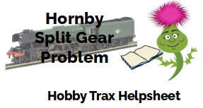 Hobby Trax Helpsheet - Hornby Split Gear Problem – HobbyTrax